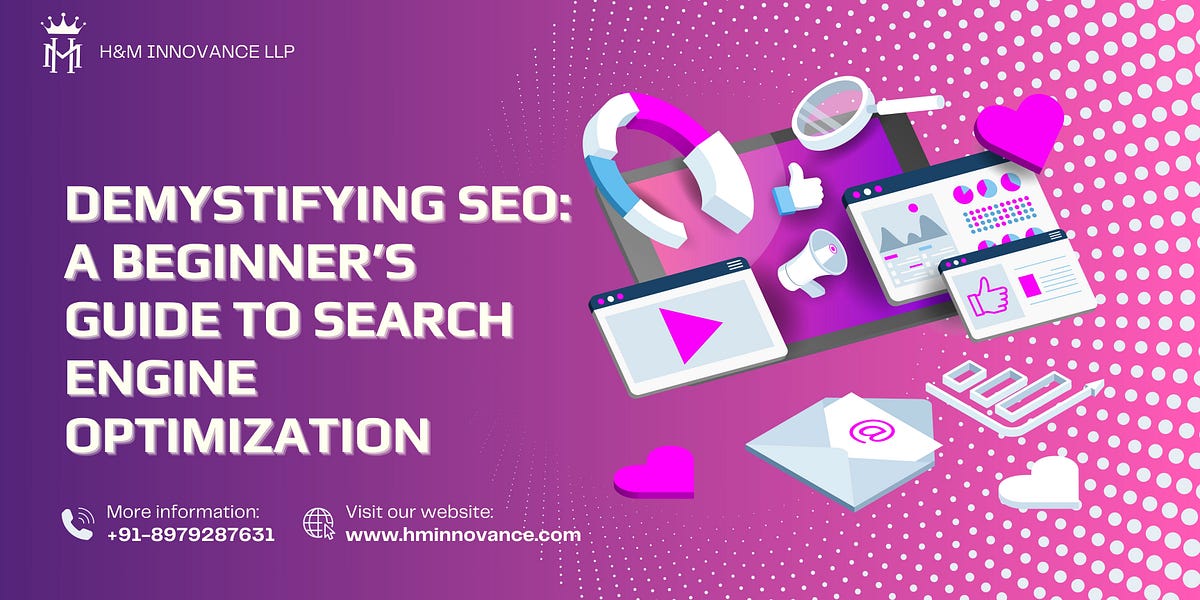 Demystifying SEO: A Beginner’s Guide to Search Engine Optimization | by H&M Innovance LLP | Best ...