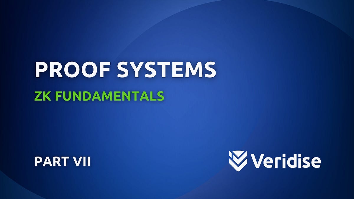 Zk Fundamentals Proof Systems We Cover Interactive Proofs Ip … By Veridise Veridise Medium