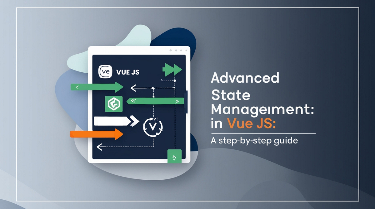 Advanced State Management in Vue JS: A Step-by-Step Guide | by Mohamed ...
