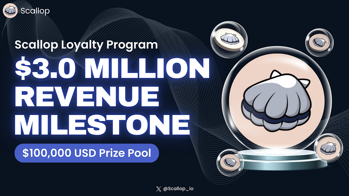 Scallop Loyalty Program ($3M Revenue Milestone) | by Lionel | Scallop ...