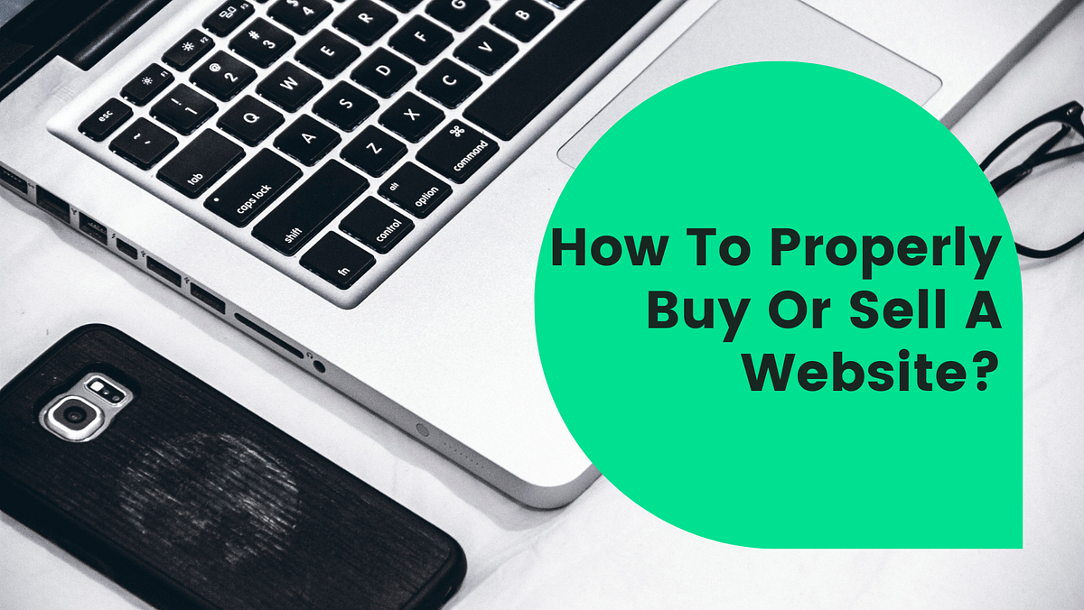 How To Properly Buy Or Sell A Website? | by Amer adil | Jun, 2023 | Medium