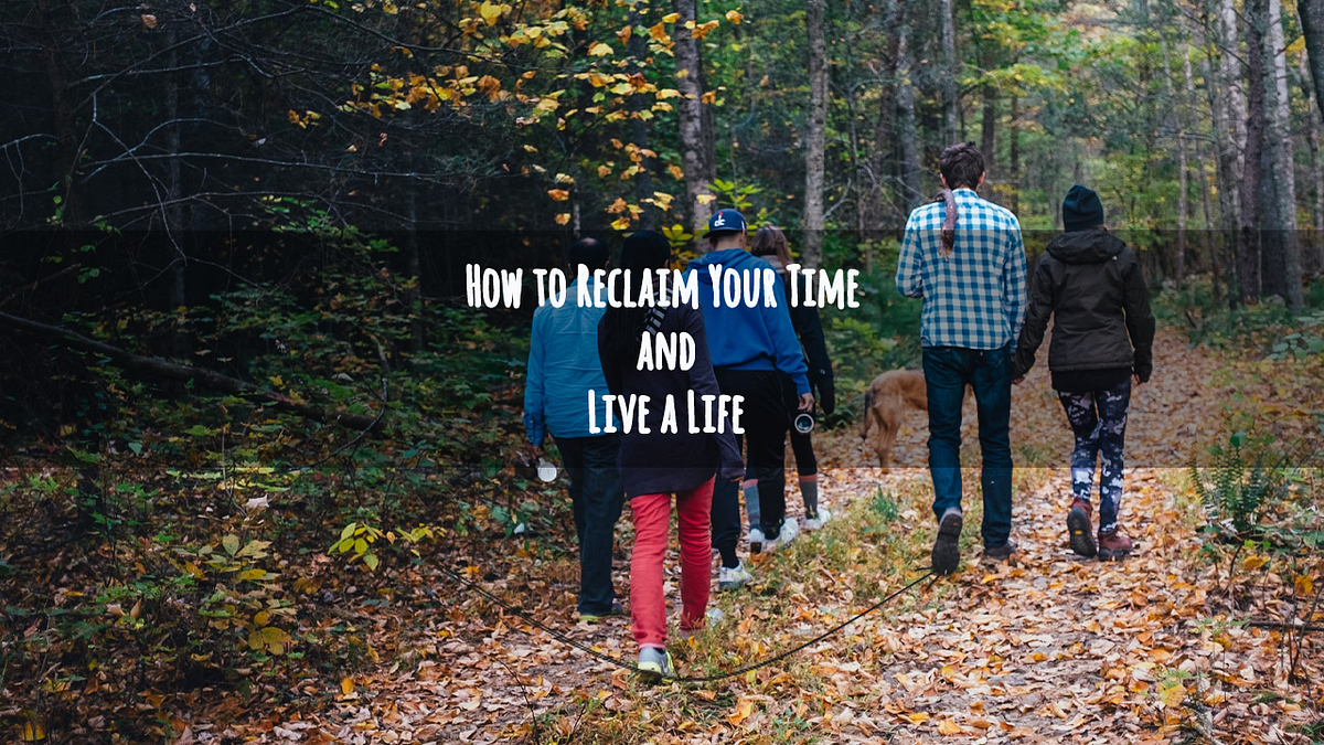 How to Reclaim Your Time and Live a Life | by Erica Chiu | Cloud Guide ...