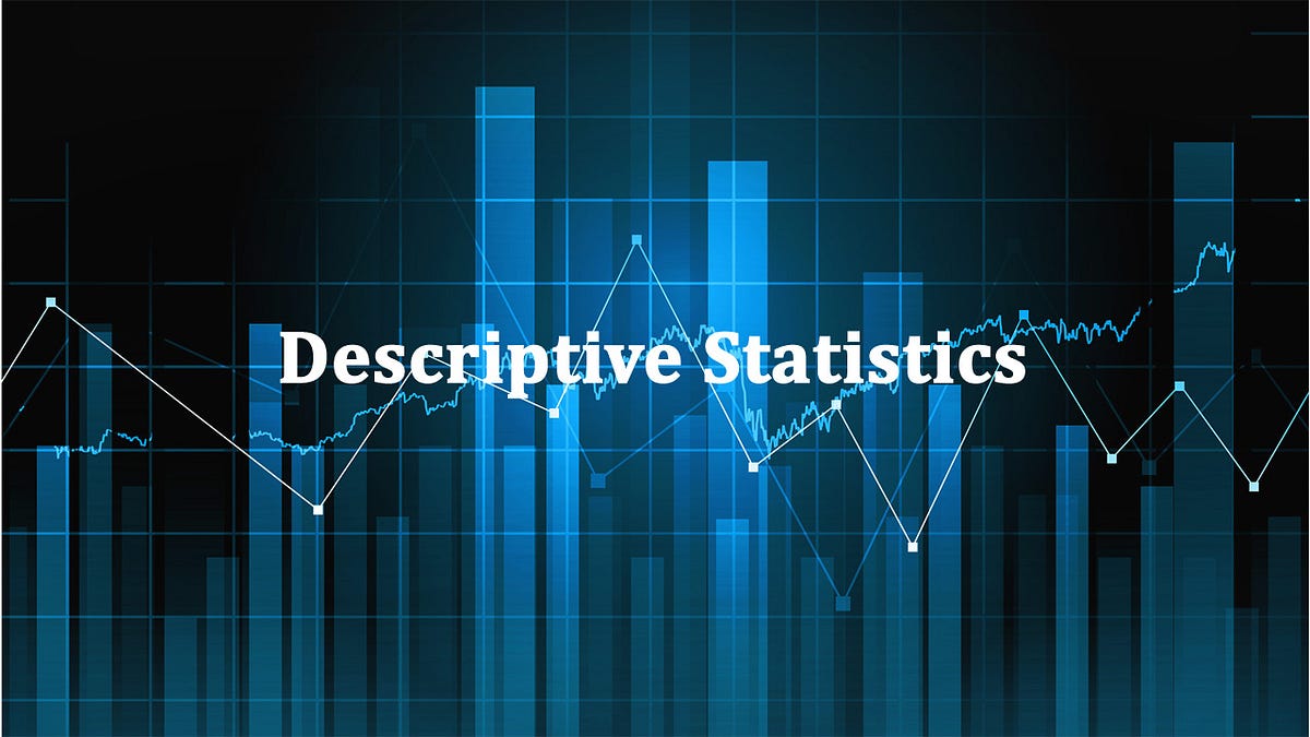 Understanding Descriptive Statistics By Sarang Narkhede Towards