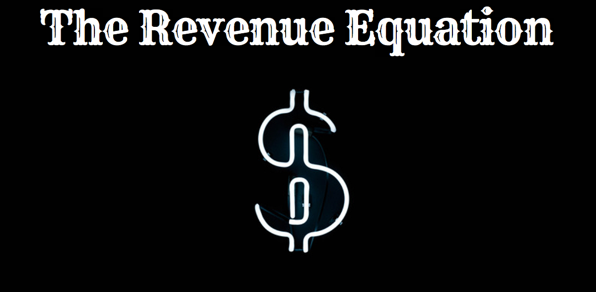 Revenue Equation — The ultimate Marketing metric | by Priya Agrawal ...
