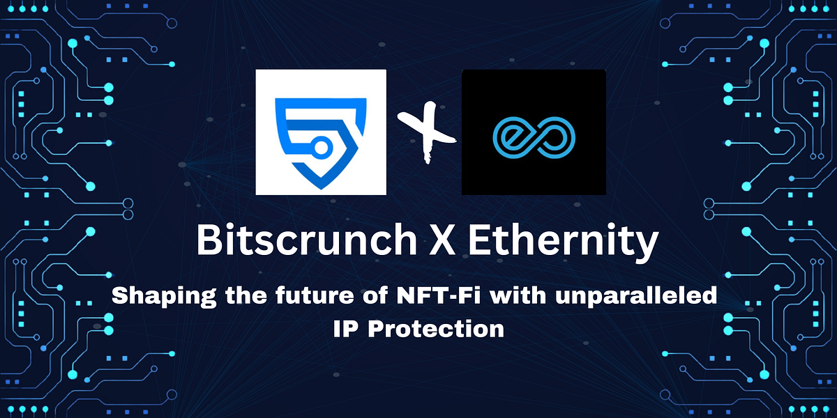 EthernityChain and bitsCrunch Forge Groundbreaking Partnership to Elevate NFT-Fi with Unrivaled ...