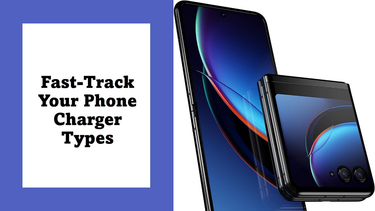 Fast-Track Your PHONE CHARGER TYPES | by RUHUL AMIN | Medium