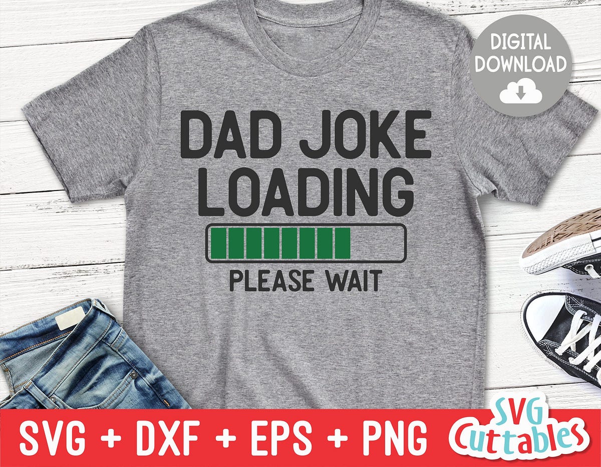 Dad Joke Loading svg — Dad — Father’s Day — Funny SVG — Cut File — svg ...