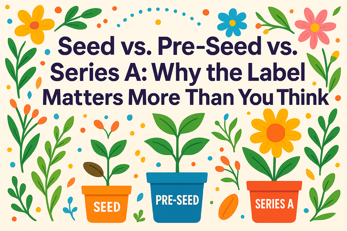 Seed vs. Pre‑Seed vs. Series A: Why the Label Matters More Than You Think | by SeedScope | Medium