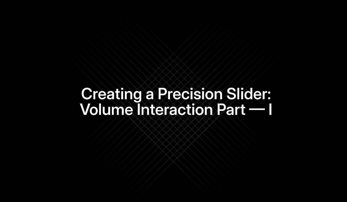 Creating a Precision Slider: Volume Interaction Part — 1 | by Karthik Balasubramanian | Timeless ...