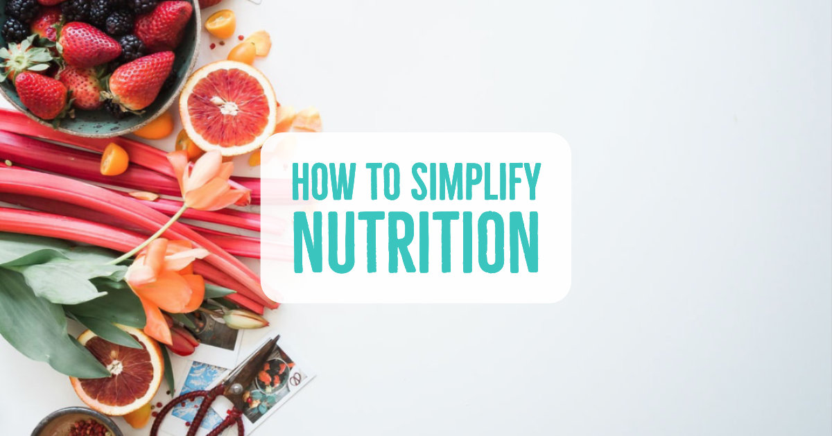 How to Simplify Nutrition. We have so many things that make our… | by ...