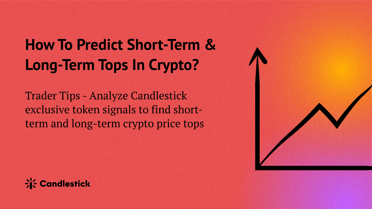 How To Predict Short-Term & Long-Term Tops In Crypto? | by Candlestick ...