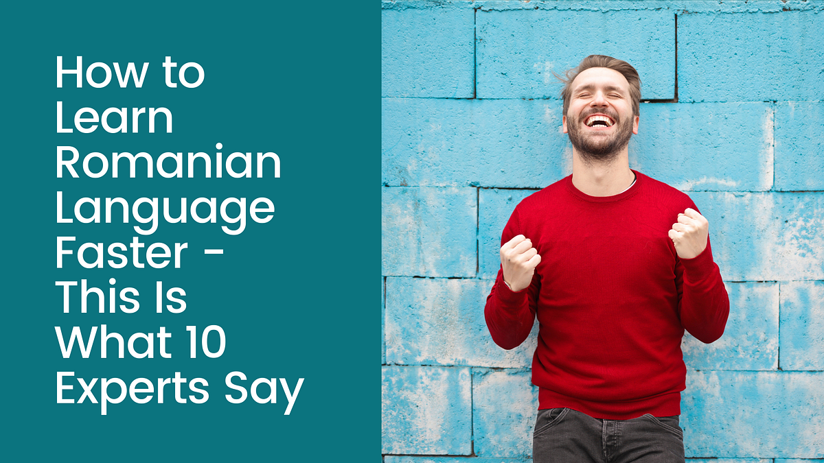 How to Learn Romanian Language Faster — This Is What 10 Experts Say | by Francis @ MostUsedWords ...
