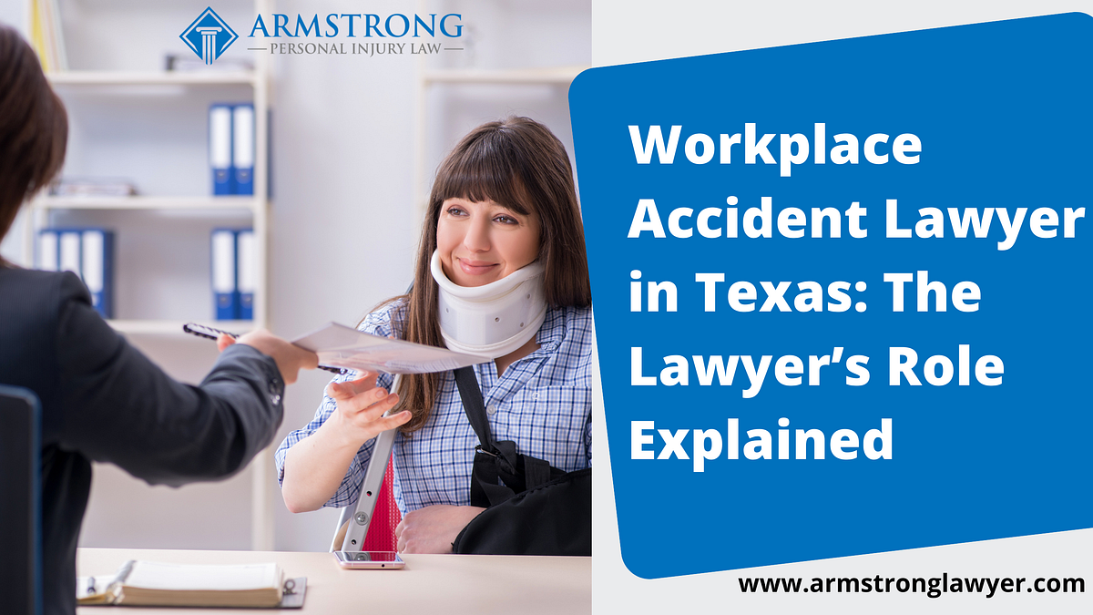 Workplace Accident Lawyer in Texas: The Lawyer’s Role Explained | by ...