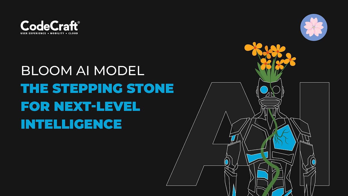 BLOOM AI Model — The Stepping Stone For Next-Level Intelligence | by CodeCraft | Medium