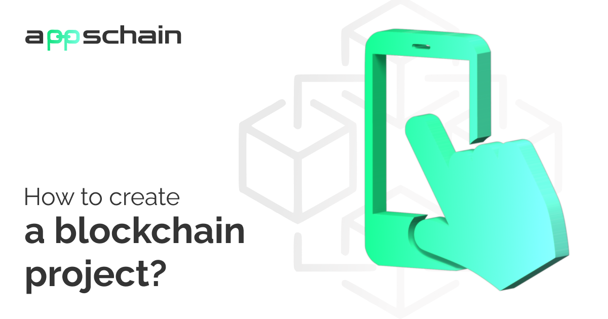 How to create a blockchain project? | by AppsChain | Medium