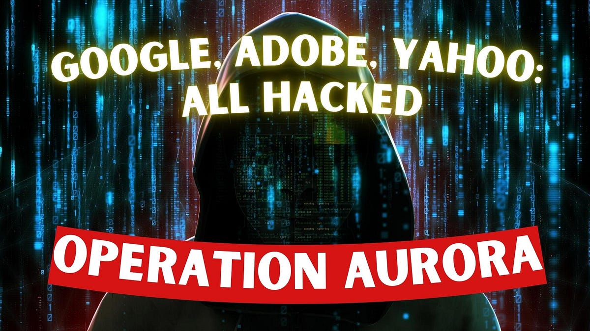 Operation Aurora: The Largest Cyber Heist in History | by Kopfkino FM ...