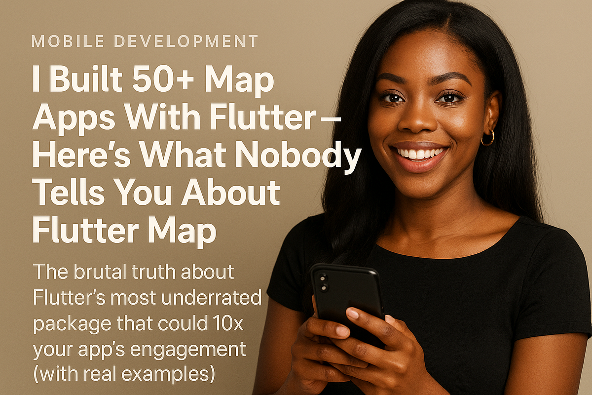 I Built 50+ Map Apps With Flutter — Here’s What Nobody Tells You About Flutter Map | by ...