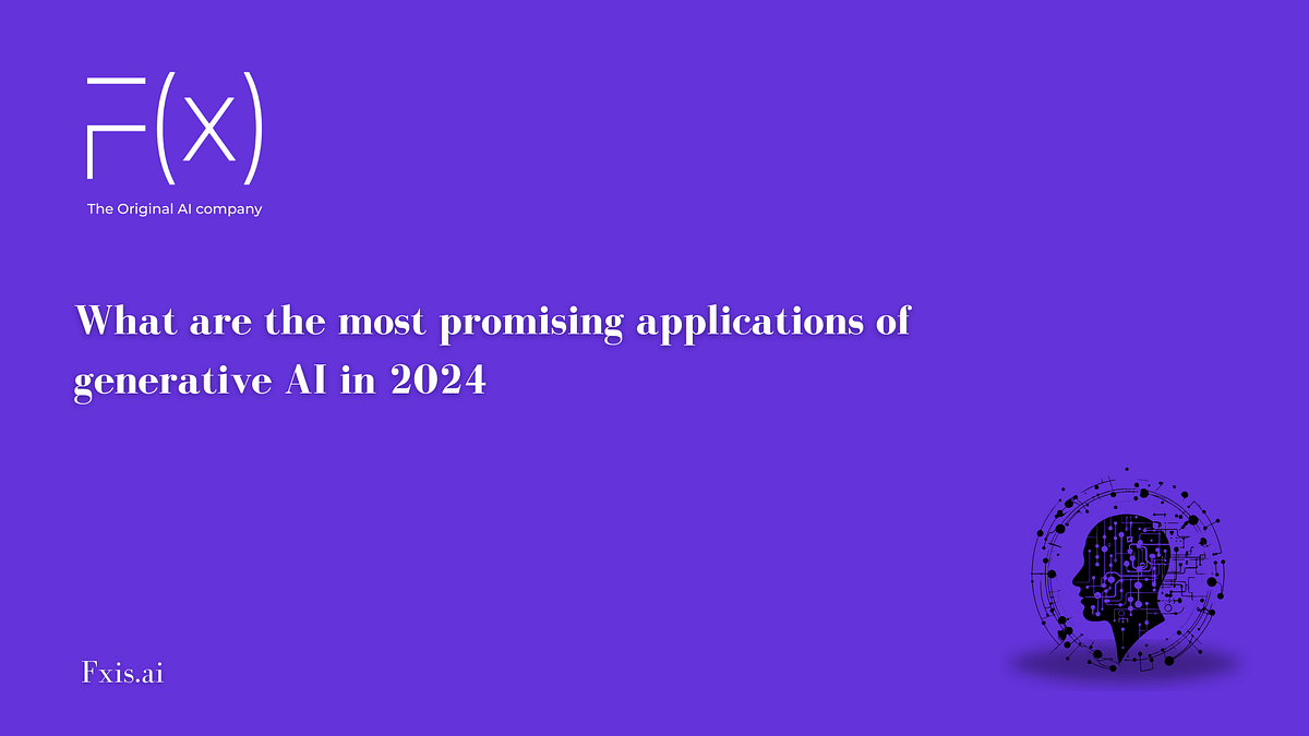 What are the most promising applications of generative AI in 2024 | by ...