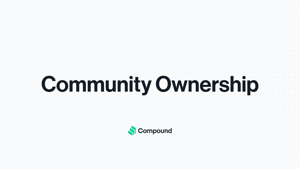 The Compound Protocol Belongs to the Community | by Jake Chervinsky ...