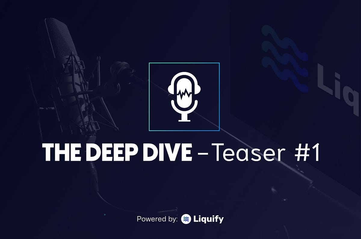 The Deep Dive Podcast is About to Go Live! | by Liquify | Medium
