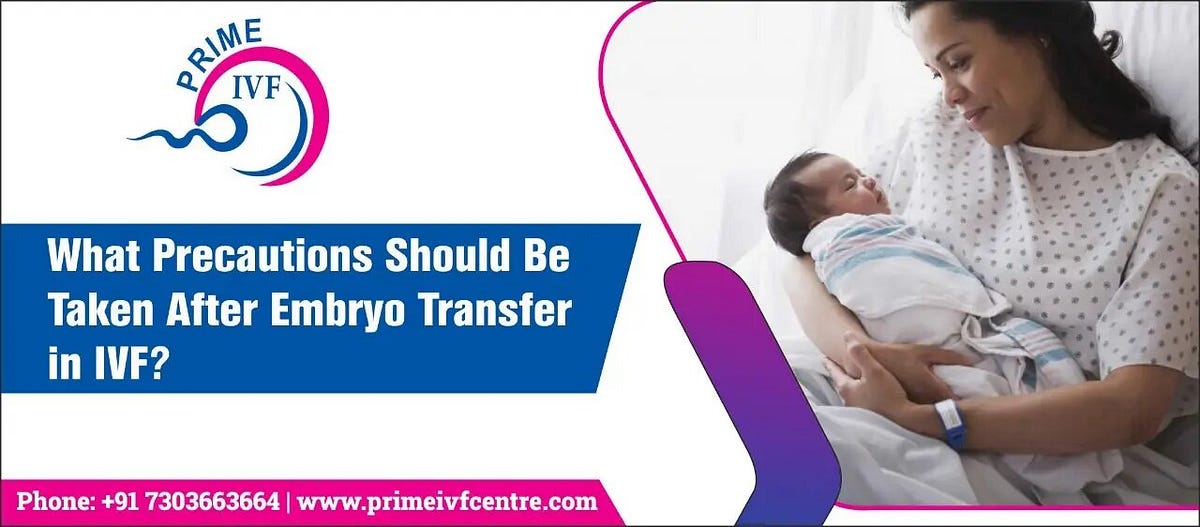 What Precautions Should Be Taken After Embryo Transfer in IVF | Prime ...