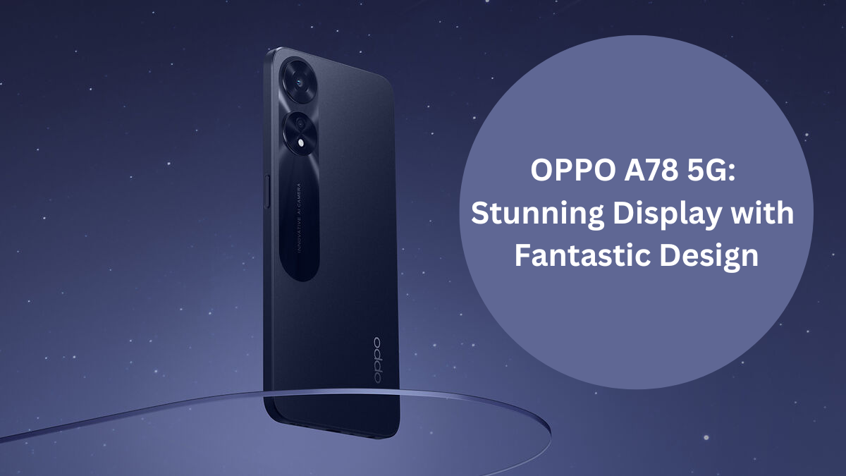 OPPO A78 5G: Stunning Display with Fantastic Design | by Alex Lawrence ...