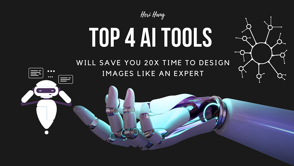 Top 4 AI Tools Will Save You 20x Time To Design Images Like An Expert ...