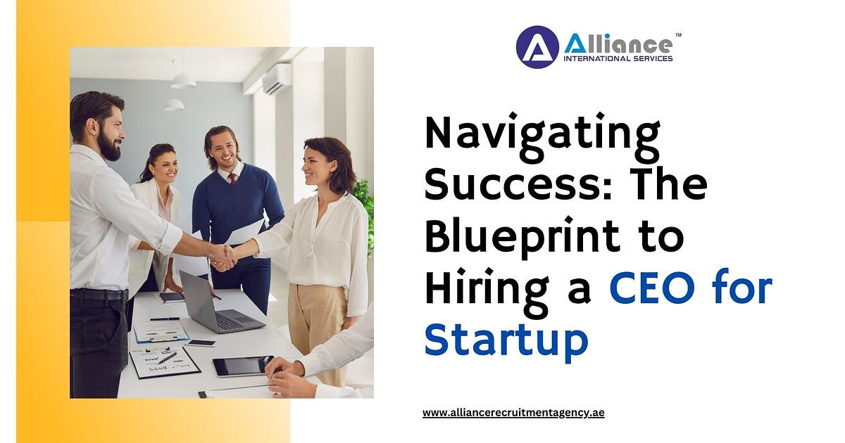 Navigating Success: The Blueprint to Hiring a CEO for Your Startup | by ...