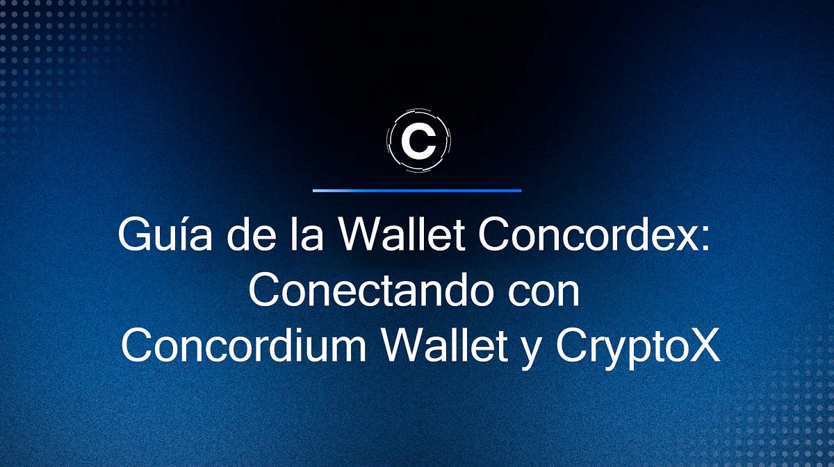Guía de la Wallet Concordex: Conectando con Concordium Wallet y CryptoX | by Cumulo | Cumulo.pro ...