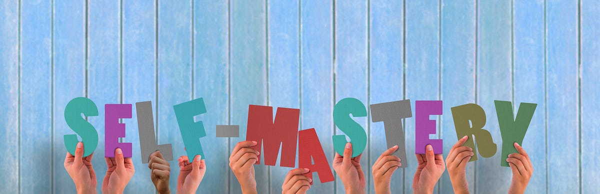 What is Self-Mastery? These 4 Practices Can Lead You to It | by Jenn ...