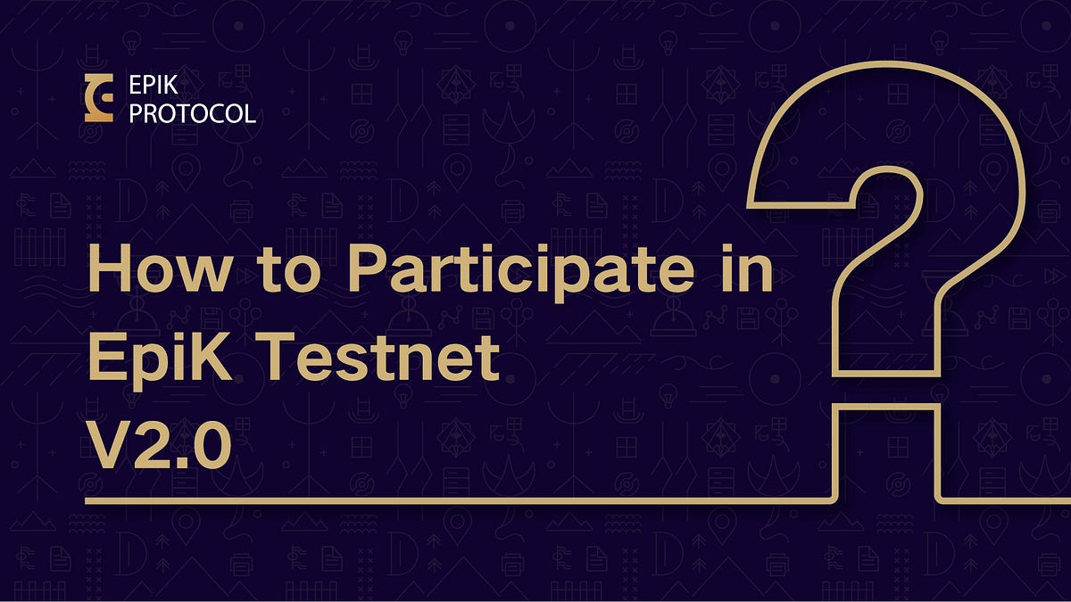 How to Join EpiK Testnet V2.0. EpiK Testnet Tutorial | by EpiK Protocol ...