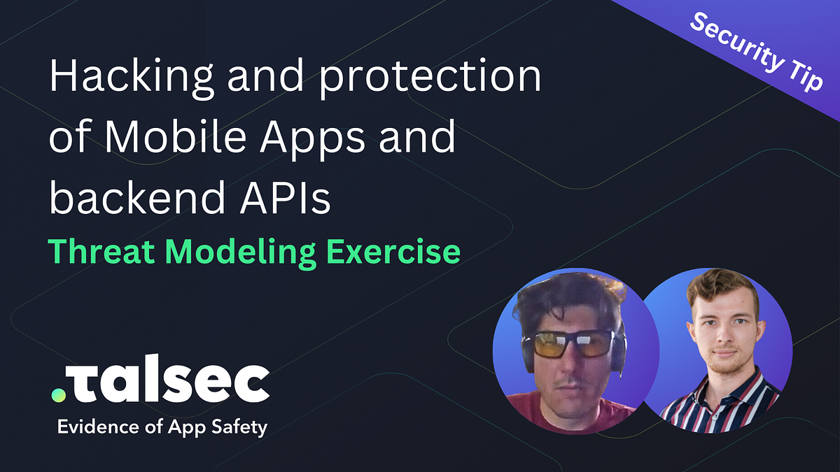 Hacking and protection of Mobile Apps and backend APIs | 2024 Talsec Threat Modeling Exercise ...
