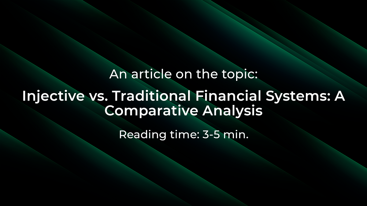 Injective vs. Traditional Financial Systems: A Comparative Analysis ...