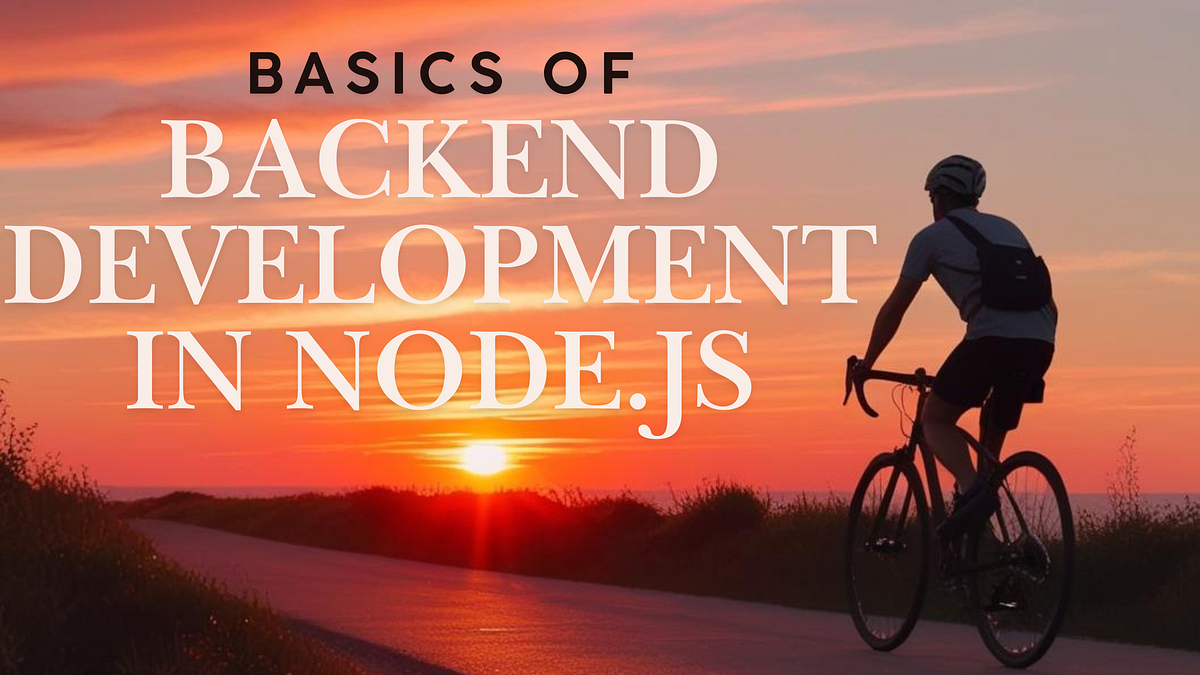 A Beginner’s Guide to the Basics of Backend Development in Node.js | by Minh | Medium