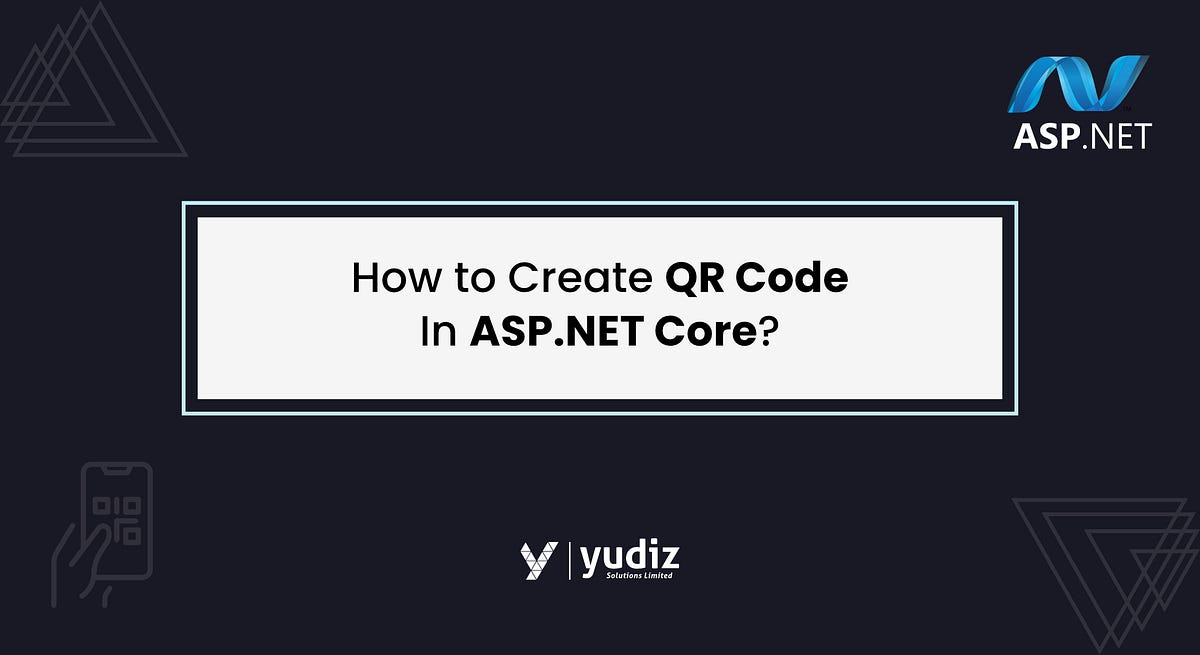 How to Create QR Code In ASP.NET Core | by Urvang Dharsandia | Yudiz Solutions | Medium