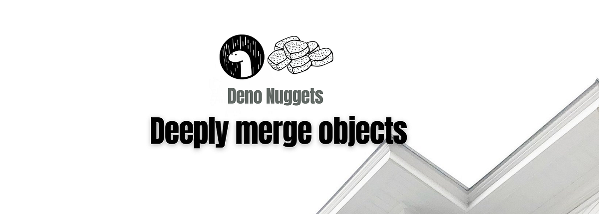 Deno nuggets: Deep merge objects | Tech Tonic
