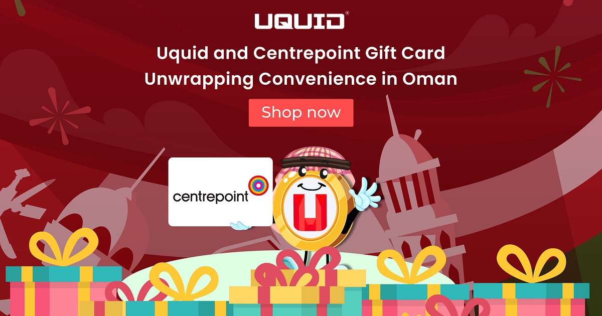 Uquid and Centrepoint Gift Card: Unwrapping Convenience in Oman | by ...