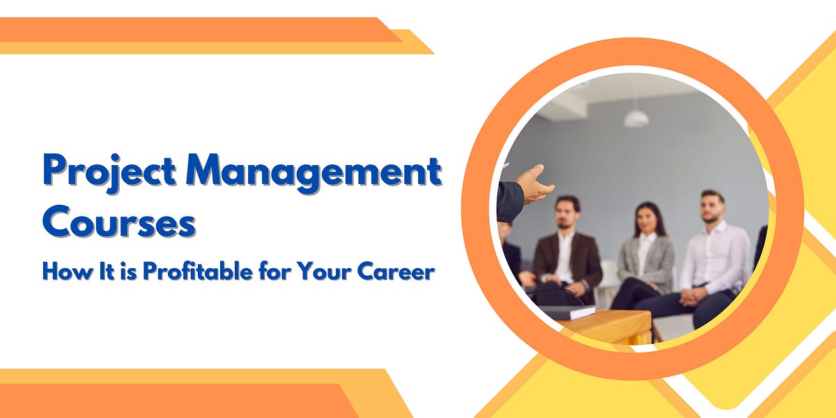 Project Management Courses How They Can Boost Your Career | by shubh ...