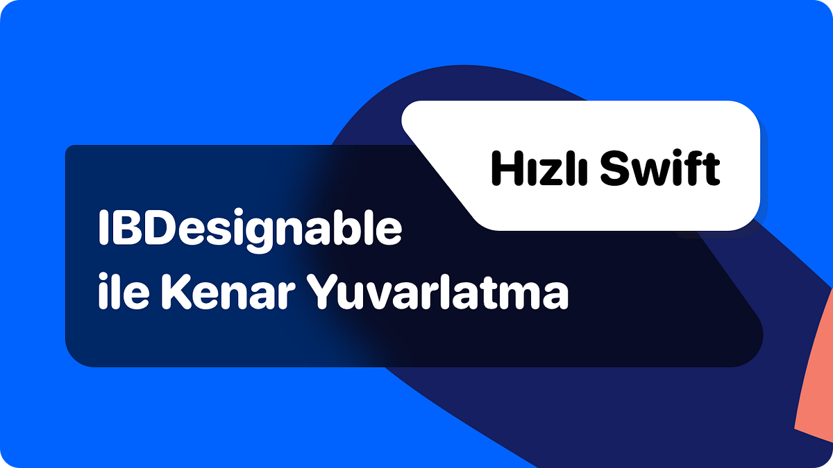 Hızlı Swift: IBDesignable ile Kenar Yuvarlatma | by Can Balkaya | TurkishKit | Medium