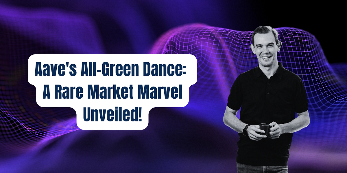 Aave’s All-Green Dance: A Rare Market Marvel Unveiled! | by Ben's ...