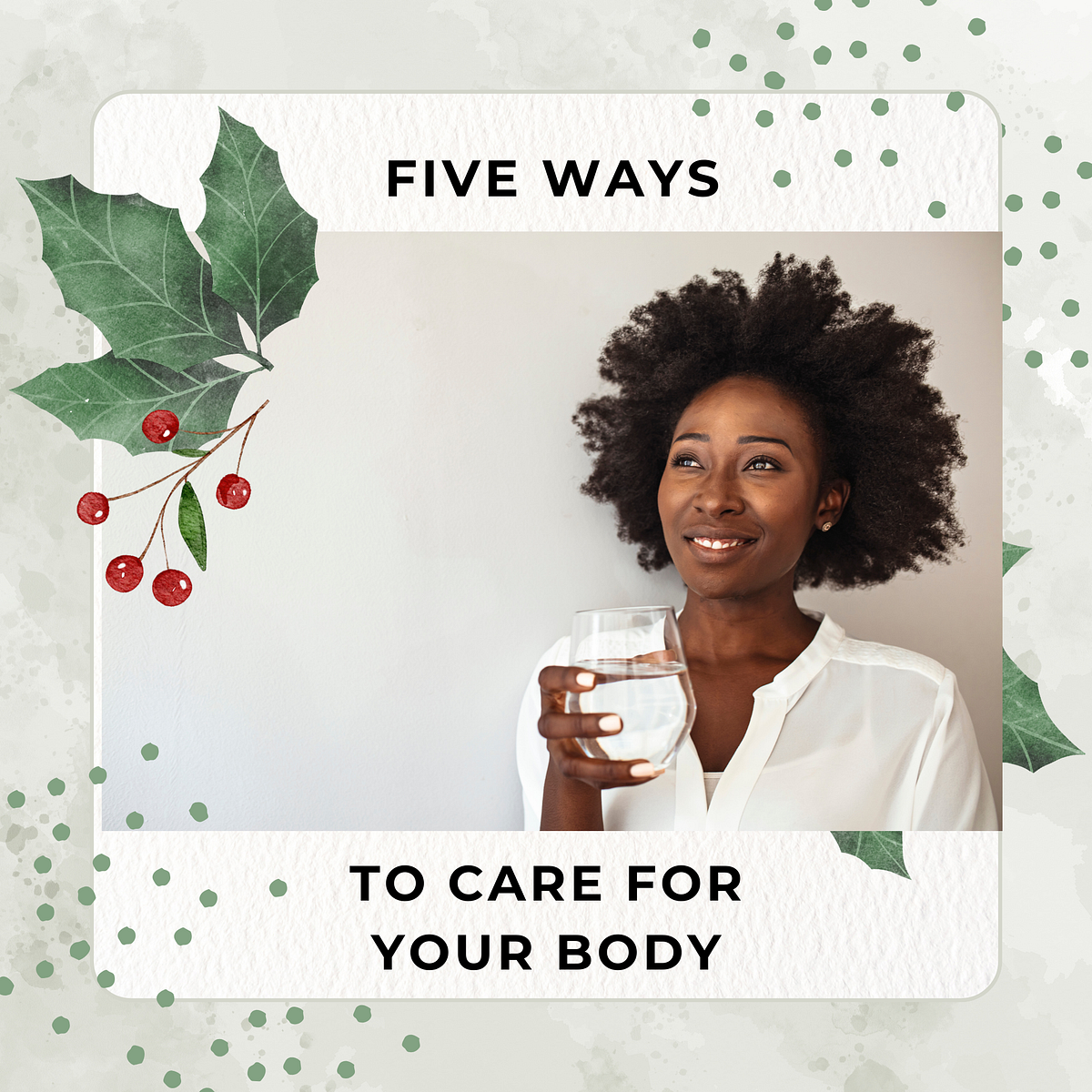 Five Ways to Take Care of Your Body During the Holiday Hustle | by ...