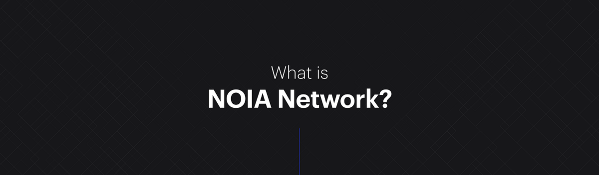 What is NOIA Network?. Due to the ever-growing base of… | by Domantas ...