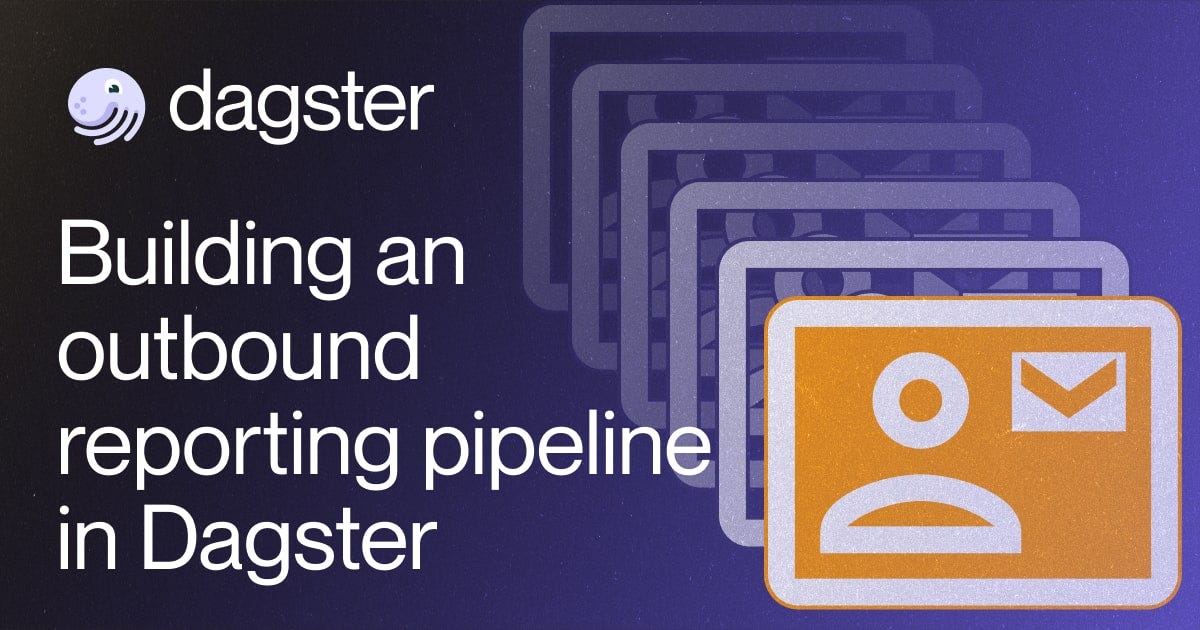 Building an Outbound Reporting Pipeline | Dagster Blog | by Dagster ...
