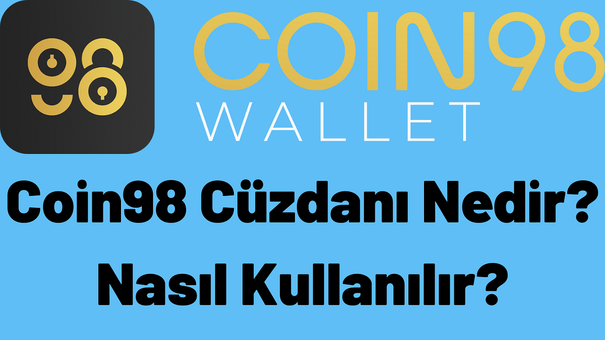 Coin98 Wallet (Cüzdan) Nedir? Nasıl Kullanılır? | by nafi durmuş | nafidurmus-blog | Medium