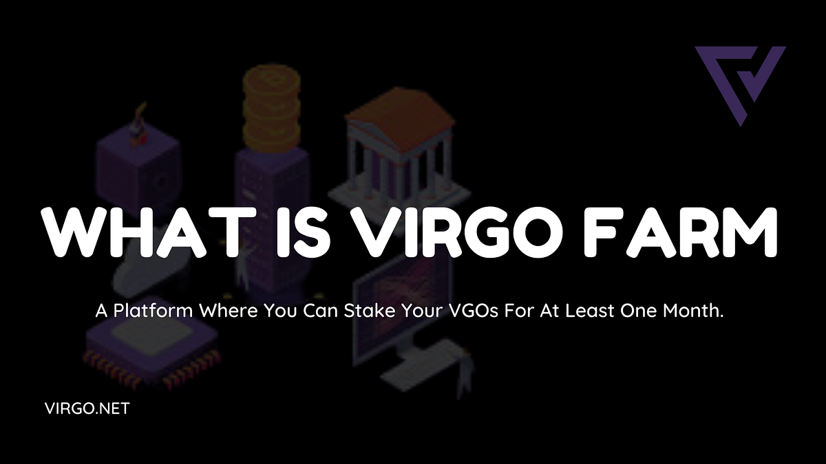 WHAT IS VIRGO FARM. In Cryptocurrency, there are numerous… | by Joseph ...