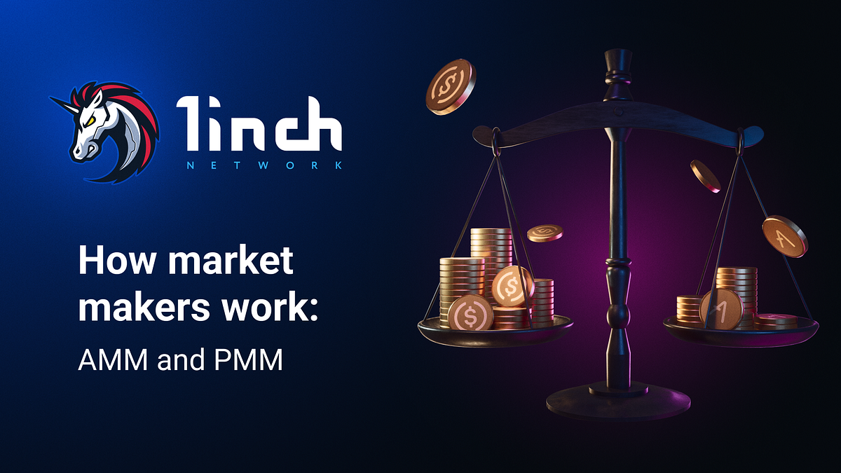 How market makers work: AMM and PMM | by 1inch | 1inch Network | Medium