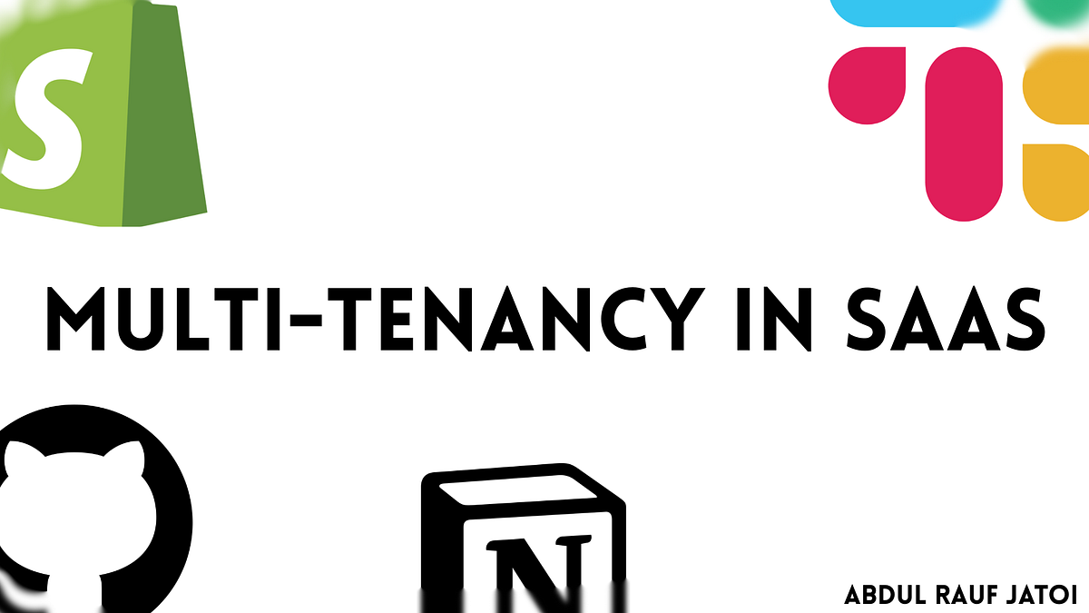 Multi-Tenancy in SaaS. By Abdul Rauf Jatoi | by Abdul Rauf | Medium