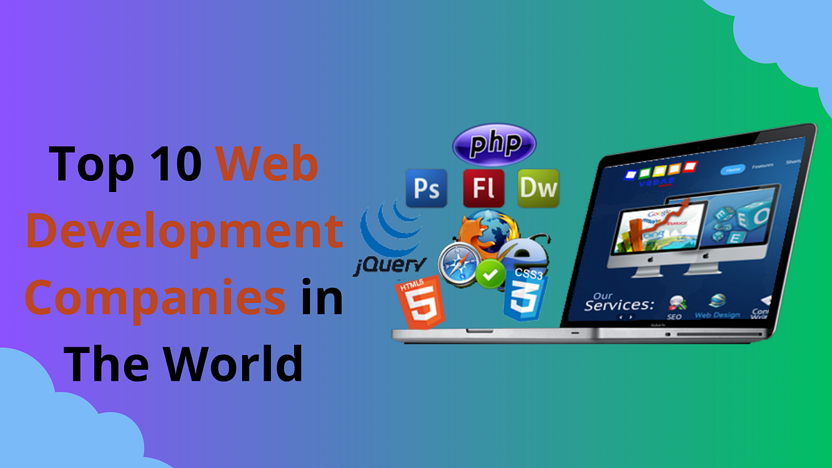 Top 10 Web Development Companies in The World | by Fixdax Technology ...