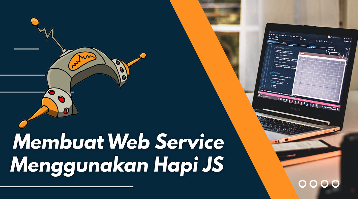 Membuat Web Service Menggunakan Framework Hapi JS | by Andro Syahreza ... Membuat Web Service Menggunakan Framework Hapi JS | by Andro Syahreza ...