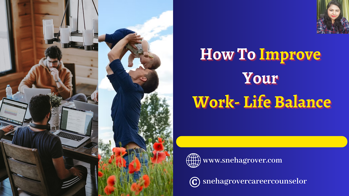 HOW TO IMPROVE WORK-LIFE BALANCE. Introduction: | by sneha grover careercounselor & relationship ...
